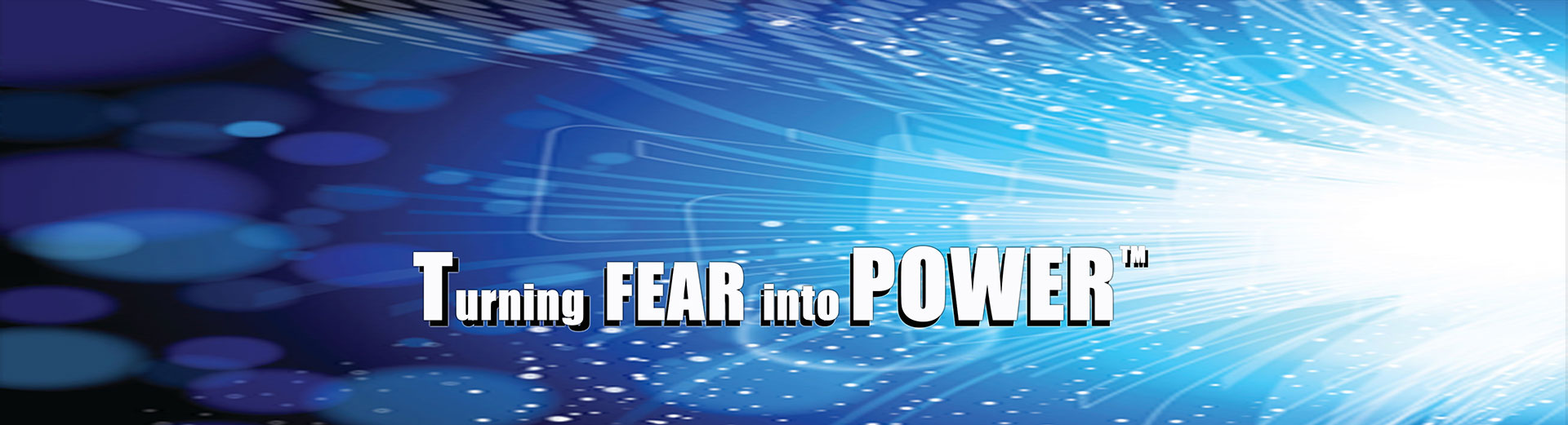 Turning Fear Into Power™ - Professional Teambuilding Turning Fear Into Power™ - Professional Teambuilding